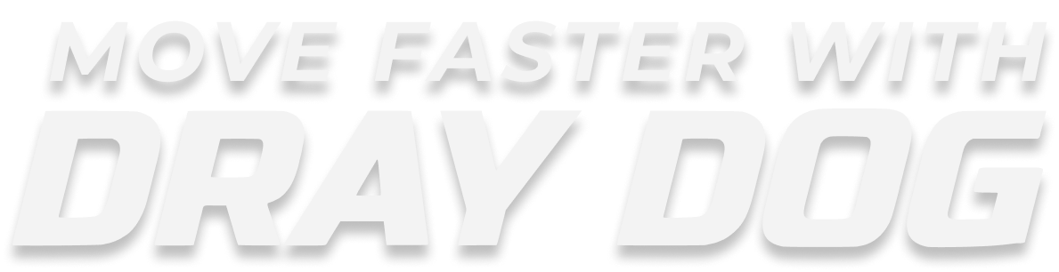 Move Faster with Dray Dog